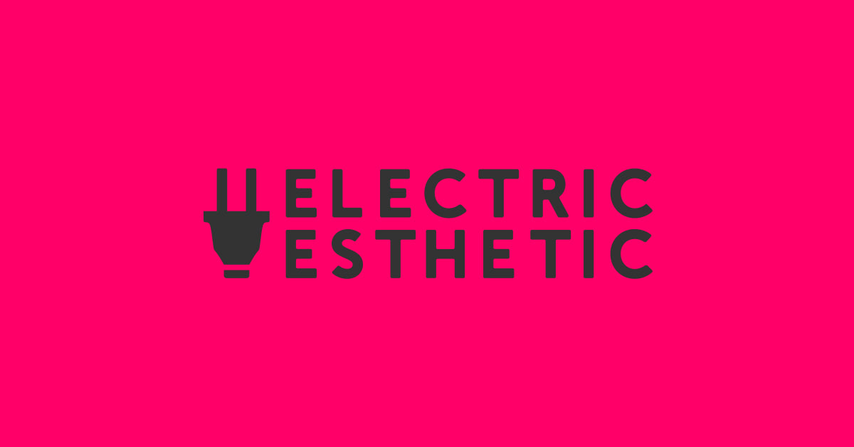 Electric Looks – Electric Esthetic